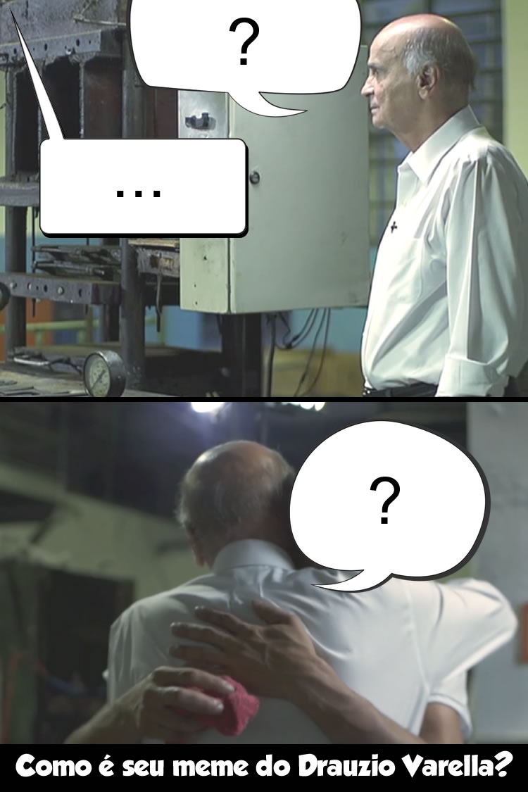 Como é seu meme do Drauzio Varella?